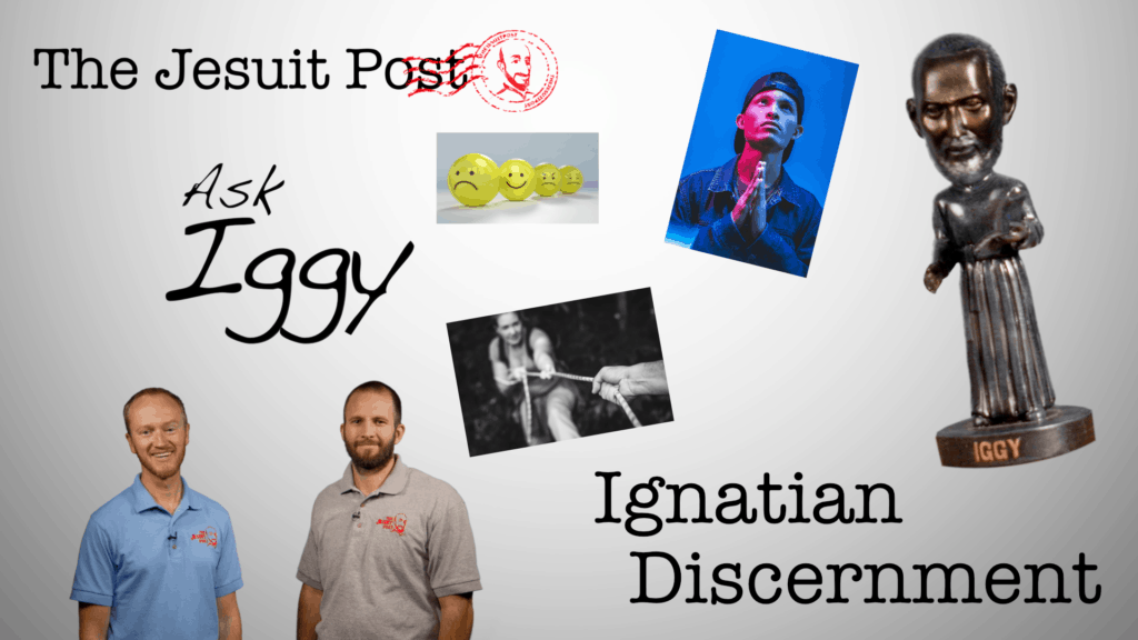 Ask Iggy: "Ignatian Discernment" - The Jesuit Post