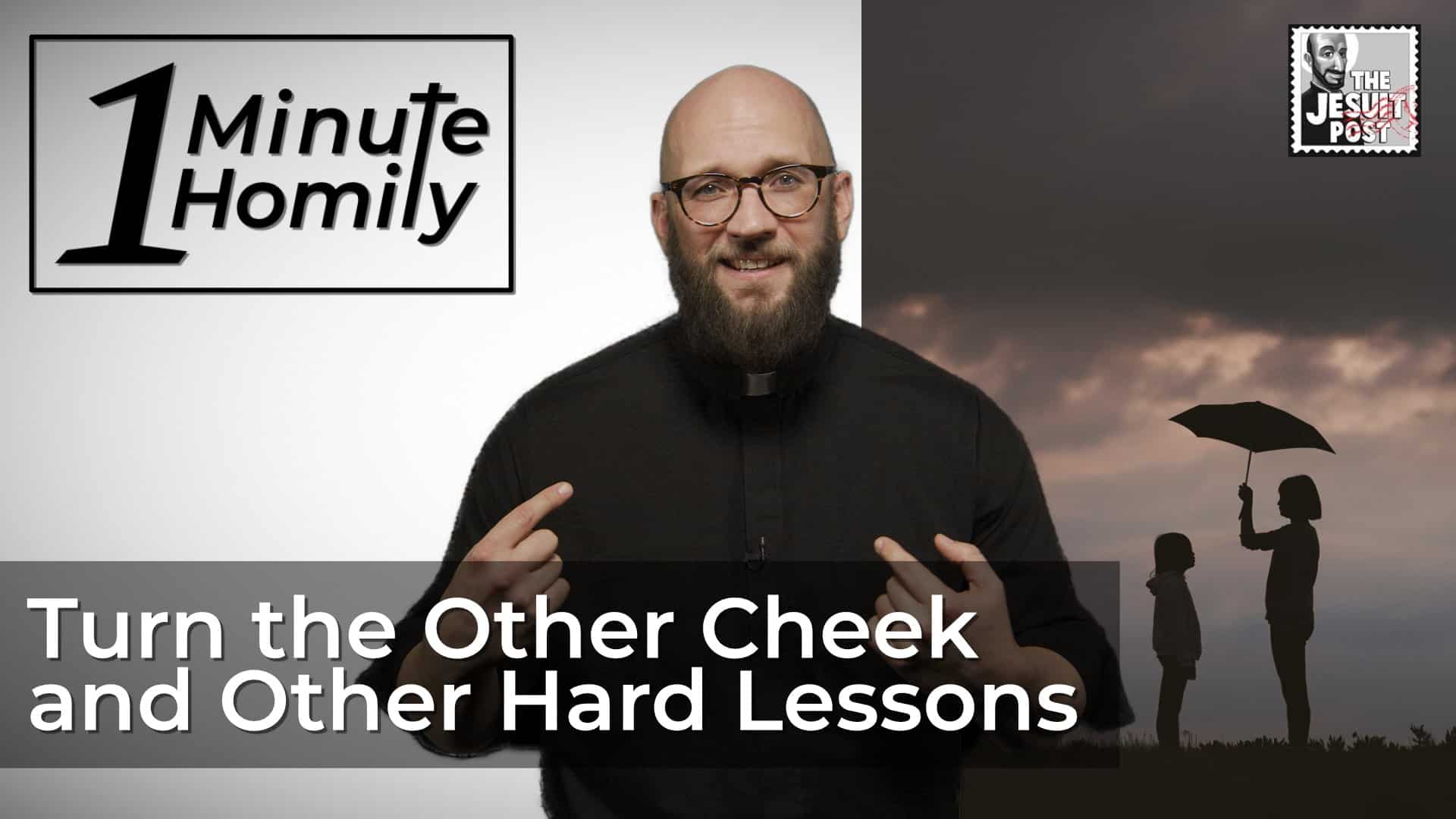 Turn the Other Cheek and Other Hard Lessons | One-Minute Homily - The ...