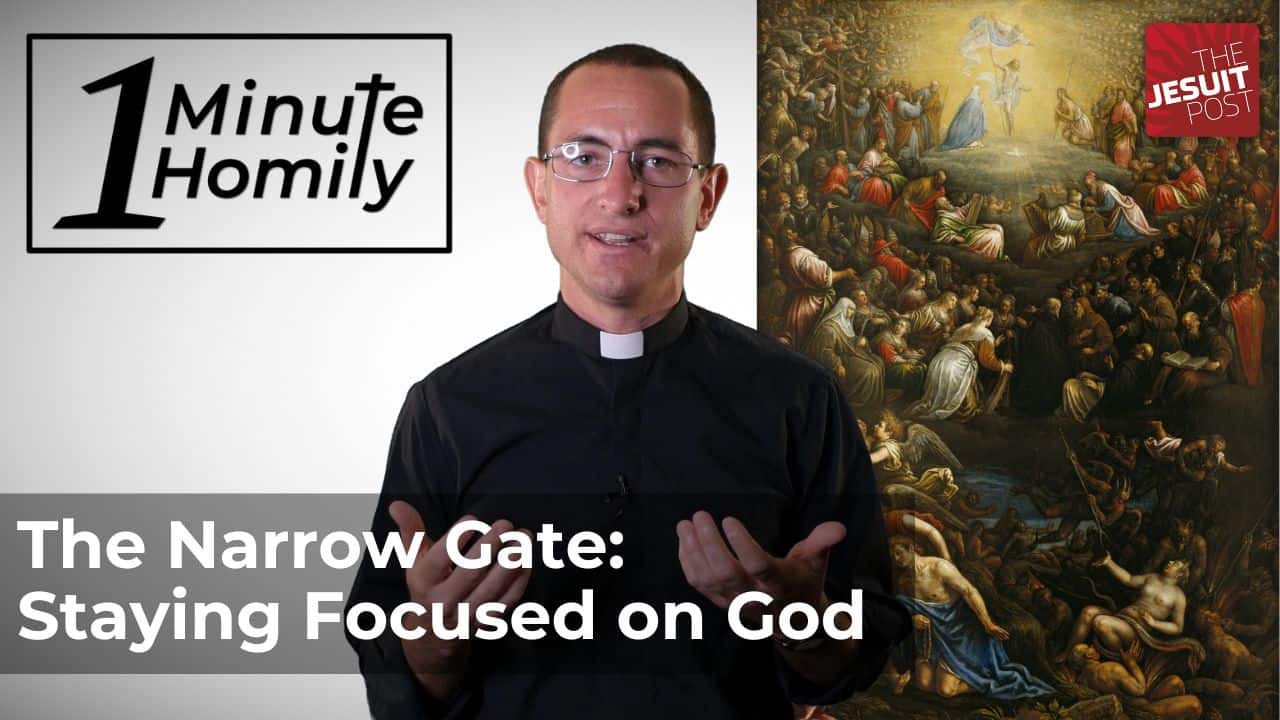 The Narrow Gate: Staying Focused on God | One-Minute Homily - The ...